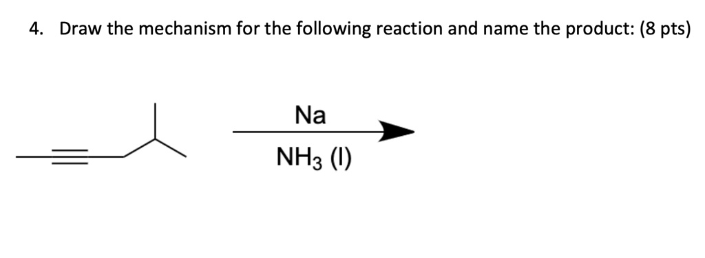 SOLVED: 4 Draw the mechanism for the following reaction and name the ...