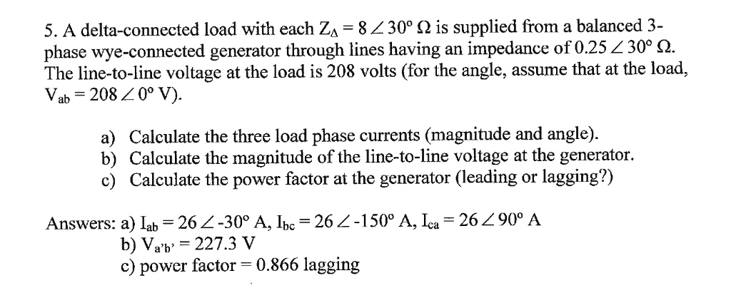 SOLVED: A delta-connected load with each Z = 8 + j30 is supplied from a ...