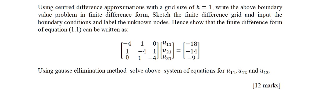 using centred difference approximations with a grid size of h 1 write ...