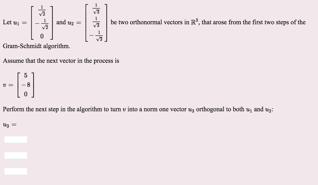 SOLVED: Let U1 and U2 4 be two orthonormal vectors in R3, that arose from the first two steps of ...