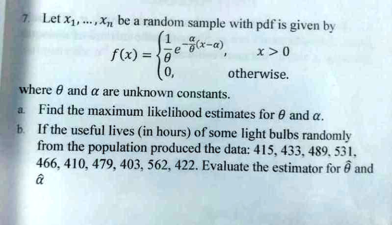 SOLVED: Let X1, Xn be random sample with pdfis given by Gkx-a) f(x) = X ...