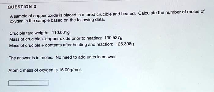 SOLVED: Question 2: Crucible and Heated: Calculate the number of moles ...