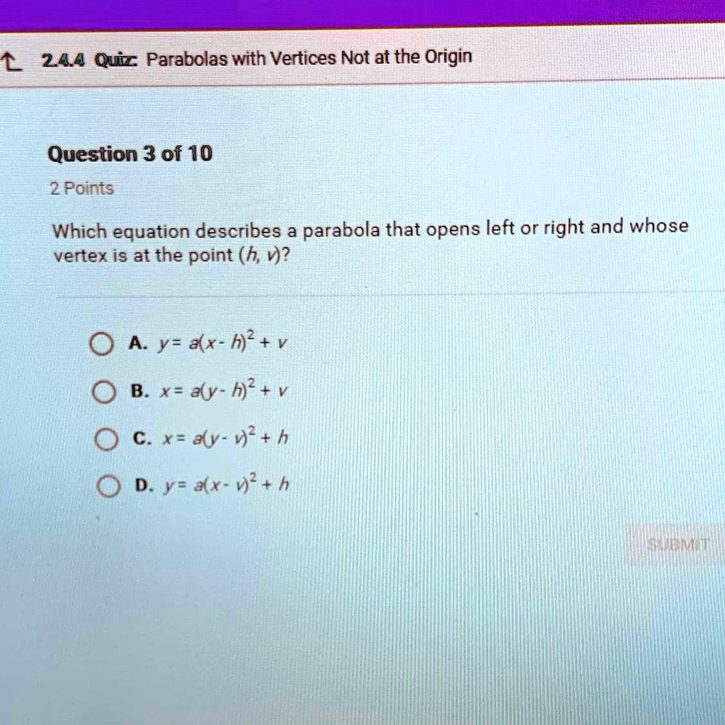 SOLVED: 'Help pleaseeeeeeeeeeee L 244 Quiz Parabolas with Vertices Not at the Origin Question 3 ...