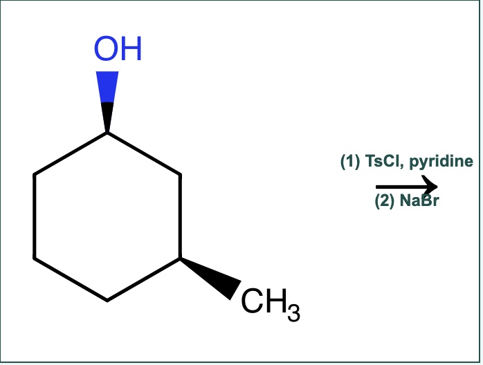 (1) TsCl, pyridine (2) NaBr