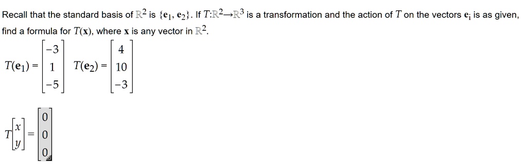 Recall that the standard basis of r2 is e1 ez if tr2r3 is a...
