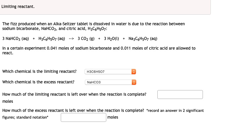 Limiting reactant. The fizz produced when an Alka-Seltzer...