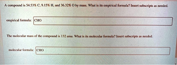 SOLVED: A compound is 54.53% C,9.15% H; and 36.32% O by nass. What is ...