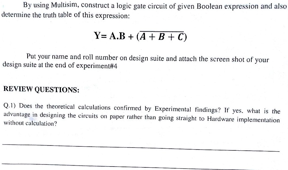 SOLVED: Make a circuit diagram and truth table. Upload the MULTISIM screenshot as well. Also ...