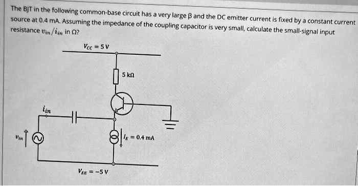 The BJT in the following common-base circuit has a very large β and the ...