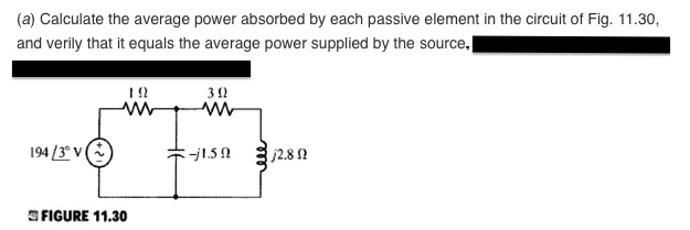 (a) Calculate the average power absorbed by each passive element in the ...