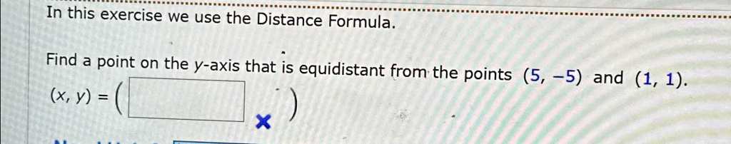 SOLVED: In this exercise we use the Distance Formula. Find a point on ...
