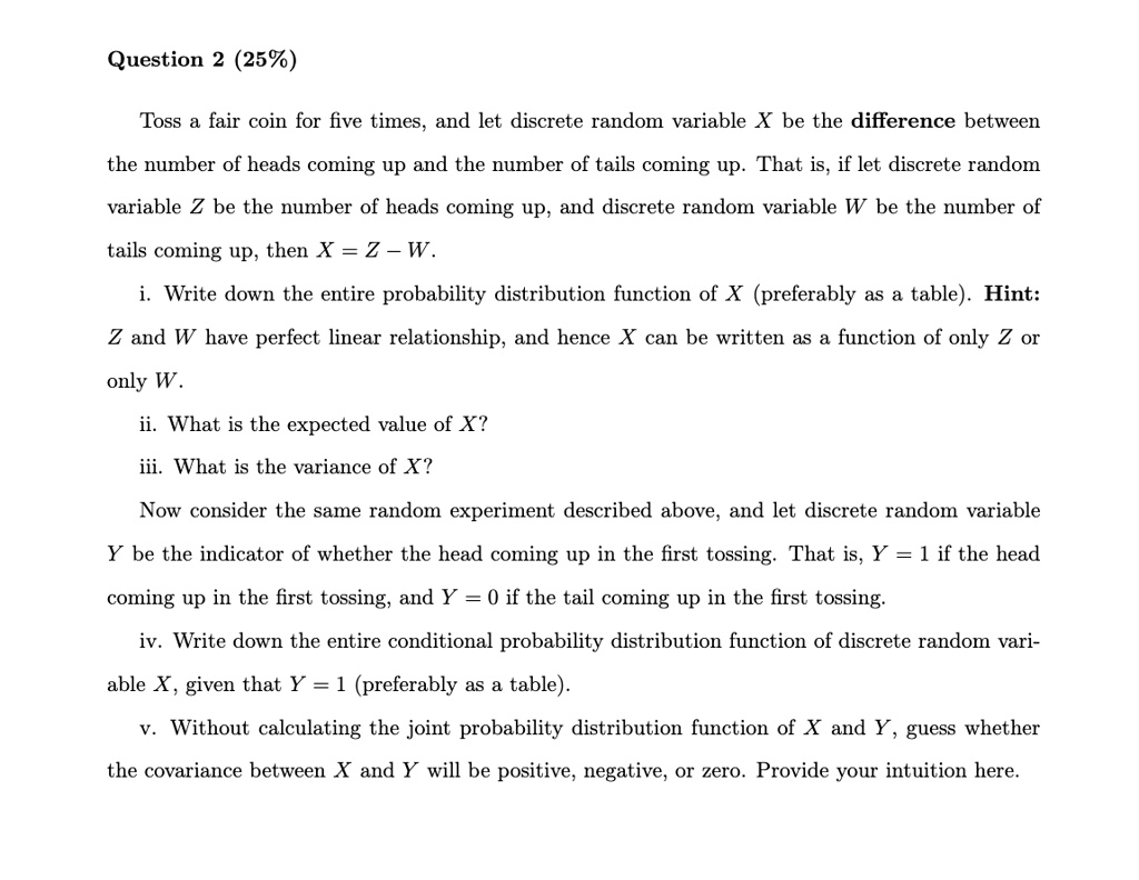 SOLVED: Question 2 (25%) Toss a fair coin for five times, and let discrete random variable X be ...