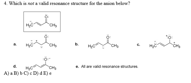 SOLVED: Which is not a valid resonance structure for the anion below? HzC CH3 :O: CH3 HzC CH2 ...