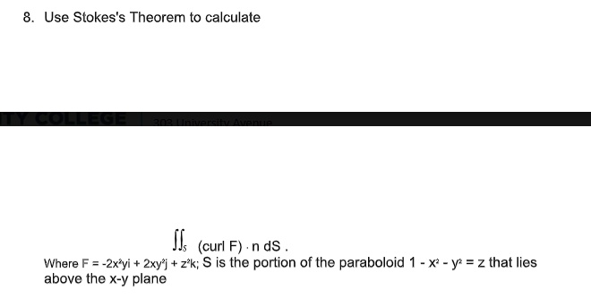 SOLVED: Use Stokes's Theorem to calculate JL (curl F) dS Where F = -Zxyi Zxyj zk; S is the ...