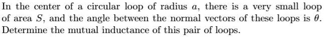 SOLVED: In the center of a circular loop of radius a. there is a very ...