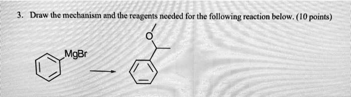 SOLVED: Draw the mechanism and the reagents needed for the following ...