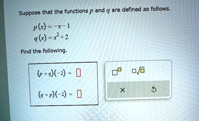 SOLVED: Suppose that the functions p and q are defined as follows px=-x-1 q=x+2 Find the ...