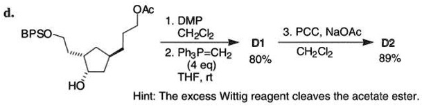 d. OAc BPSO1. DMP CH2Cl2 2. Ph3P=CH2 (4 eq) 3. PCC, NaOAc D1 CH2Cl2 80% ...