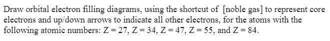 draw orbital electron filling diagrams using the shortcut of noble gas ...