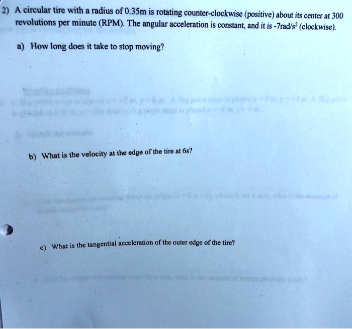 SOLVED: A circular tire with a radius of 0.3 m is rotating counter-clockwise (positive) about ...