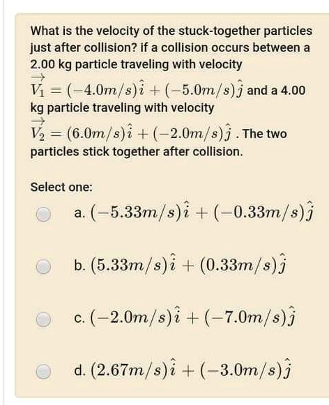 SOLVED: What is the velocity of the stuck-together particles just after ...