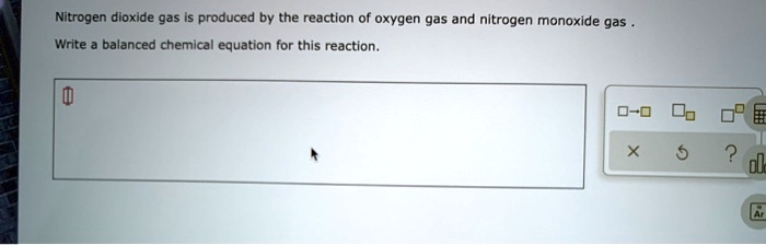 nitrogen dioxide gas is produced by the reaction of oxygen gas and ...