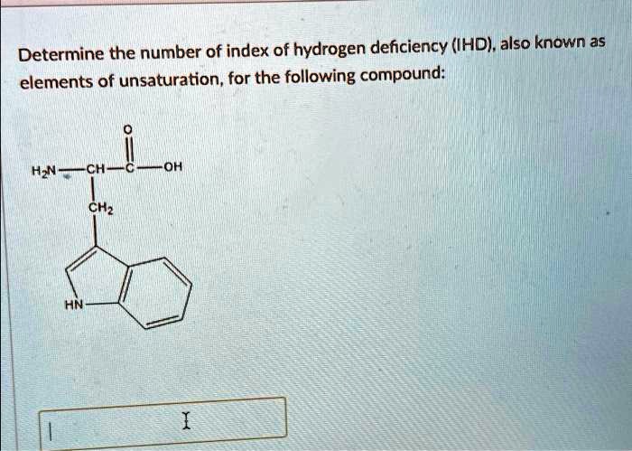 SOLVED: Determine the number of index of hydrogen deficiency (IHD ...