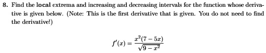 SOLVED: 8. Find the local extrema and increasing and decreasing intervals for the function whose ...