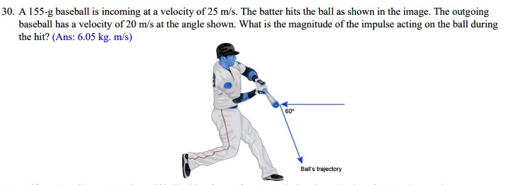 30. A 155-g baseball is incoming at a velocity of 25 m/s....