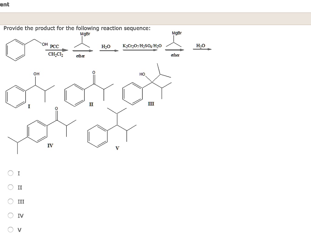 ant provide the product for the following reaction sequence mgbr mgbr oh pcc chcl ho kcroz hso4 ...