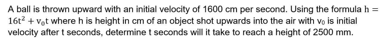 SOLVED: A ball is thrown upward with an initial velocity of 1600 cm per second. Using the ...