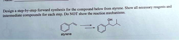 synthesis for the compound below from styrene show all necessary ...