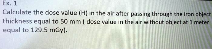 Ex. 1 Calculate the dose value (H) in the air after passing through the ...