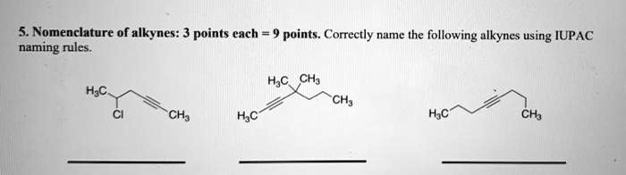 SOLVED: Nomenclature of alkynes: 3 points each = 9 points. Correctly ... SOLVED: Nomenclature of alkynes: 3 points each = 9 points. Correctly ...