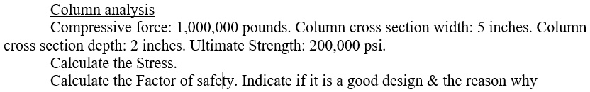 Column analysis Compressive force: 1,000,000 pounds. Column cross ...