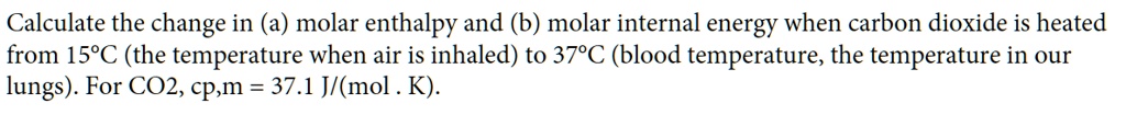 calculate the change in a molar enthalpy and b molar internal energy ...