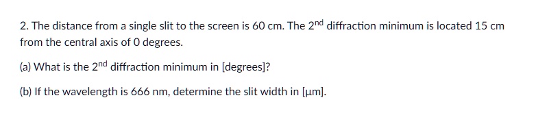 SOLVED:2. The distance from a single slit to the screen is O cm: The ...