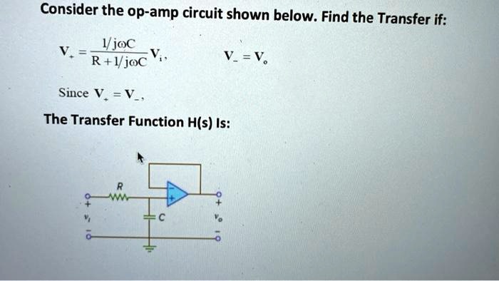 Consider the op-amp circuit shown below. Find the Transfer if: V+ = (1/jω C)/(R + 1/jω C)Vi V ...