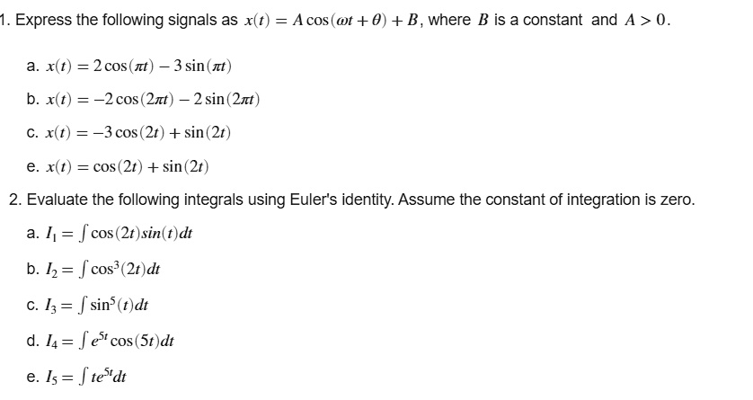 SOLVED: a. x(t) = 2cos(nt) - 3sin(nt) b. x(t) = -2cos(2nt) + 2sin(2nt) c. x(t) = -3cos(2t) + sin ...