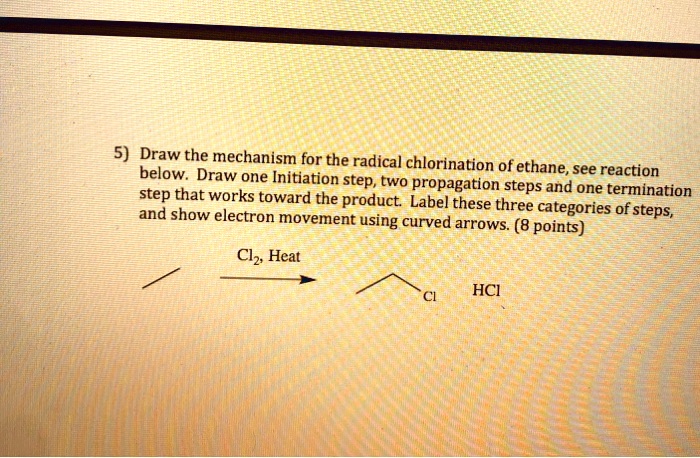 SOLVED: Below is the mechanism for the radical chlorination of ethane ...
