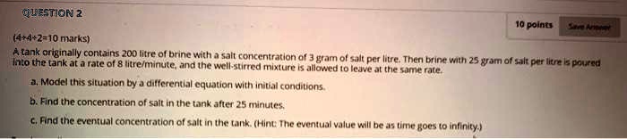 SOLVED: A tank originally contains 200 liters of brine with a salt ...