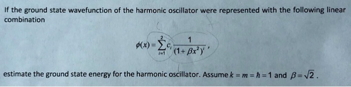 SOLVED: If the ground state wavefunction of the harmonic oscillator were represented with the ...