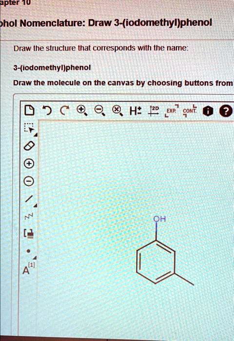 apter 10 Dhol Nomenclature: Draw 3-(iodomethyl)phenol Draw the ...