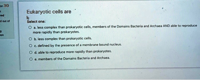 SOLVED: 30 Eukaryotic cells are selest cne: less complex than ...