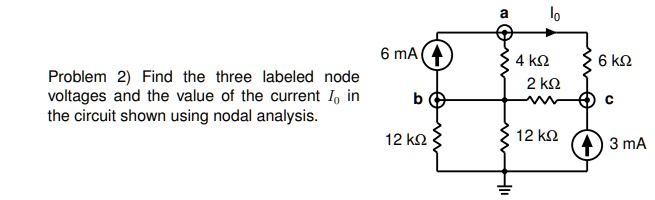 Problem 2) Find the three labeled node voltages and the...