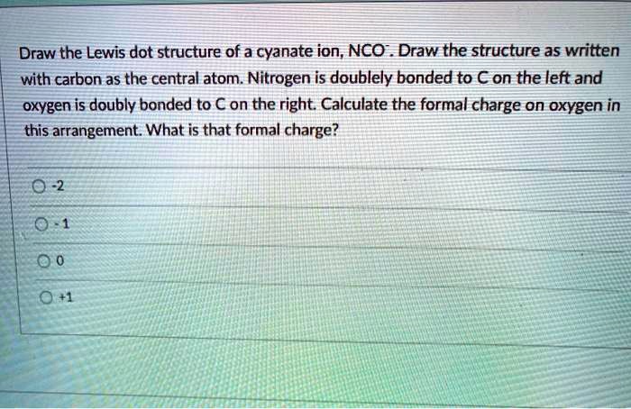 draw the lewis dot structure of a cyanate ion nco draw the structure as ...
