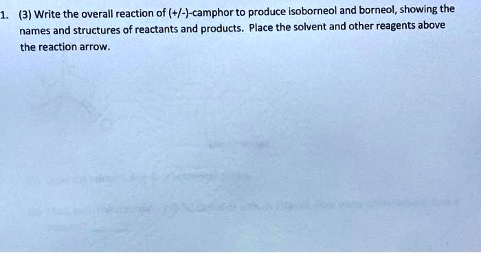 SOLVED: (3) Write the overall reaction of (+/-)-camphor to produce ...