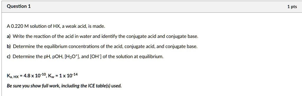 SOLVED: A 0.220 M solution of HX weak acid is made: a) Write the ...