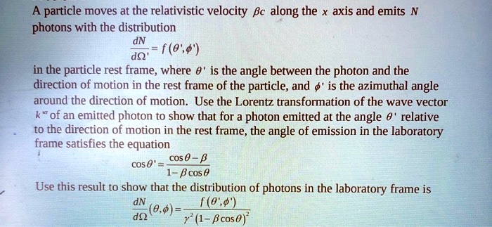 a particle moves at the relativistic velocity bc along the x axis and emits n photons with the ...