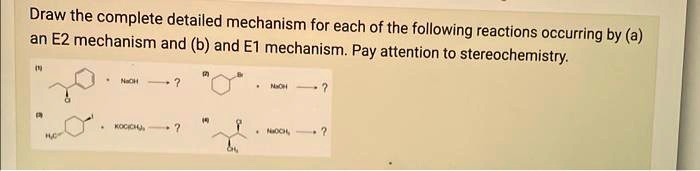 Draw the complete detailed mechanism for each of the following reactions occurring by (a) an E2 ...